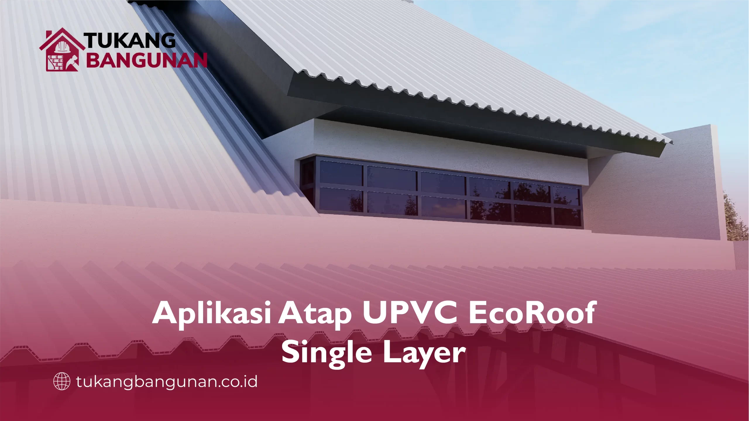 Atap UPVC EcoRoof Single Layer Kota Pangkal Pinang - Tukang Bangunan