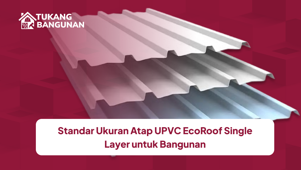 Ukuran Atap UPVC EcoRoof Single Layer Kota Jayapura - Tukang Bangunan