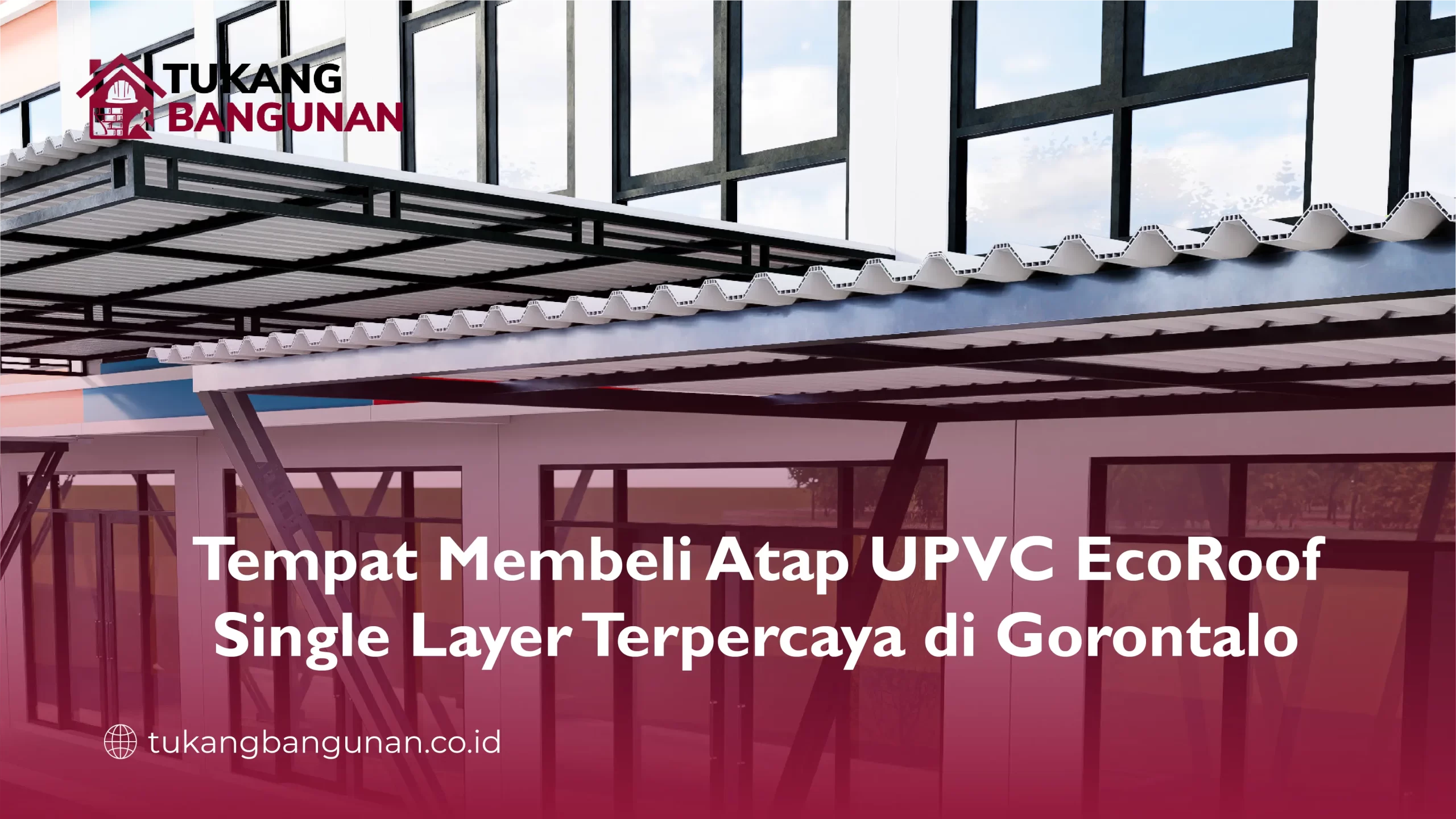 Harga Atap UPVC EcoRoof Single Layer Kota Gorontalo - Tukang Bangunan
